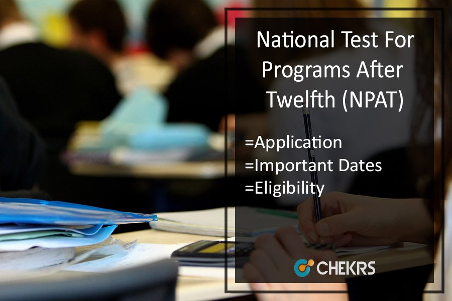 NPAT UG 2017, Application Form, Eligibility, Admit Card, Result, Merit