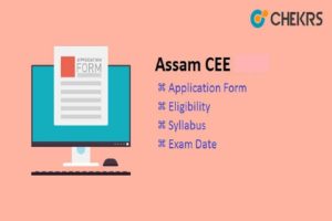Assam CEE 2025 : Application Form, Dates, Syllabus Result Get All Here
